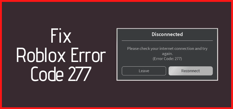 Roblox Disconnected Please Check Your Internet Connection (Error Code 277) - GamesKeys.net