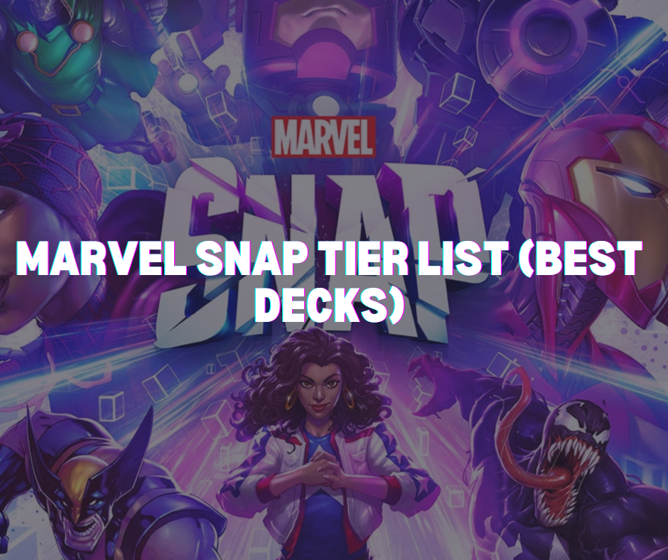 Marvel Snap Tier List 2023 (Best Decks) Marvel Snap Tier List 2023 (Best Decks)