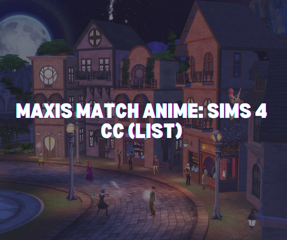 Maxis Match Anime Sims 4 Cc List