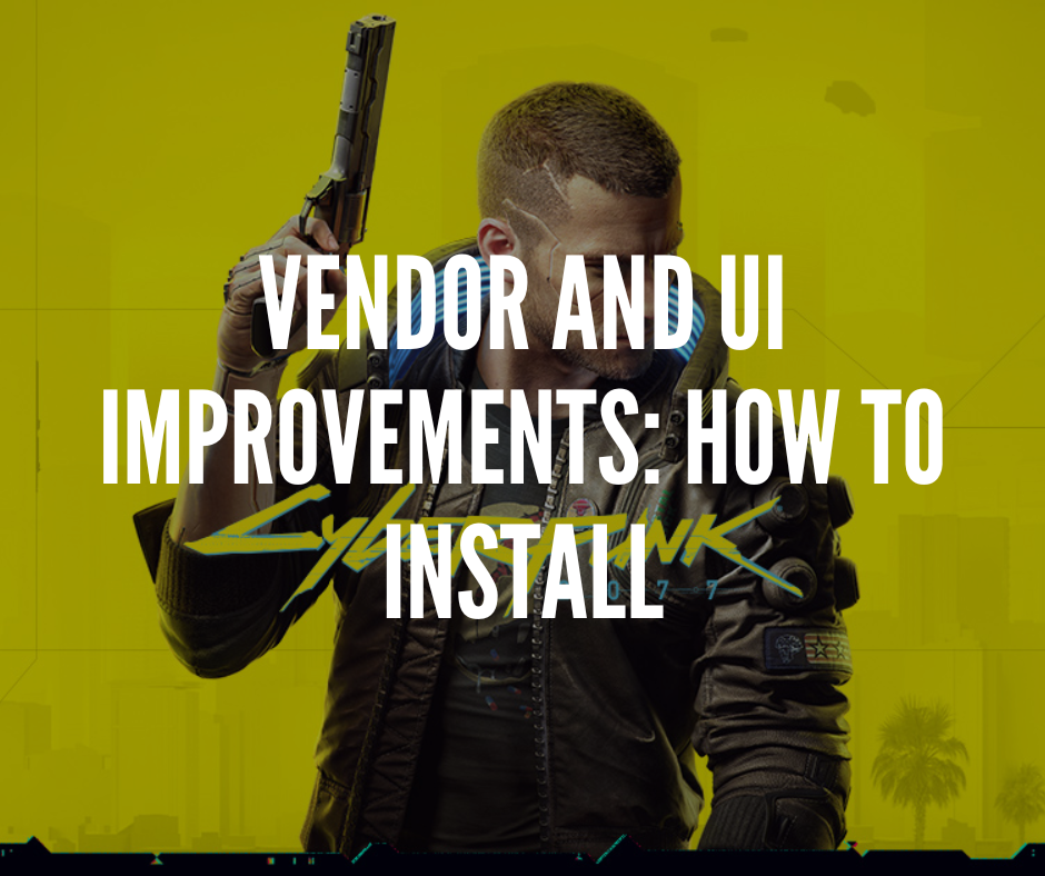 How to install the Vendor and UI improvement mod in Cyberpunk 2077 How to install the Vendor and UI improvement mod in Cyberpunk 2077
